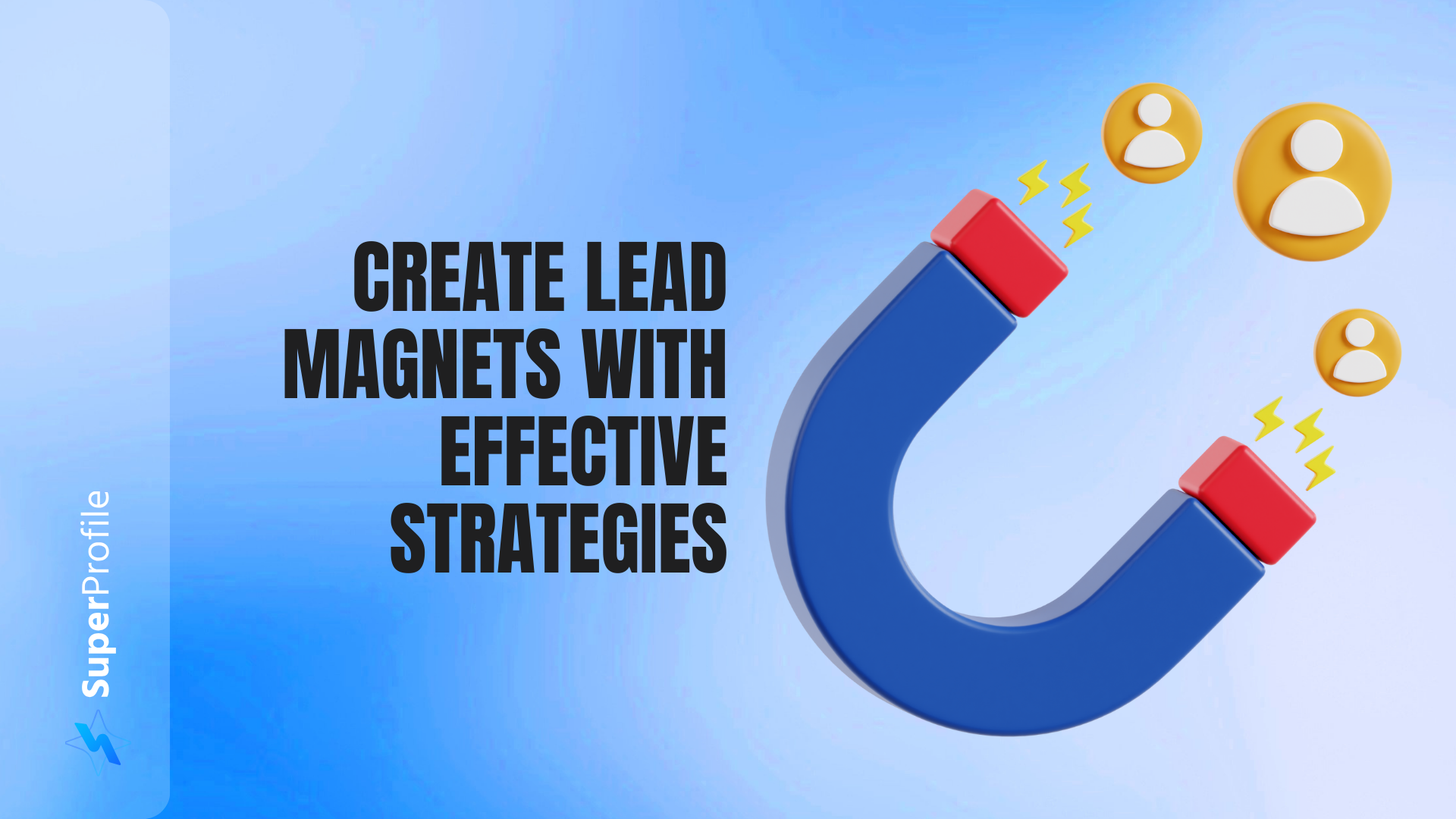 How to Create a Lead Magnet in 5 Easy Steps: A Comprehensive Guide